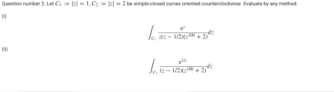 Solved Question number 2. Let C] := |z| = 1, C2 := |z| = 2 | Chegg.com