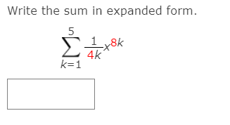 Solved Write the sum in expanded form. 5 Σχ8k k=1 | Chegg.com