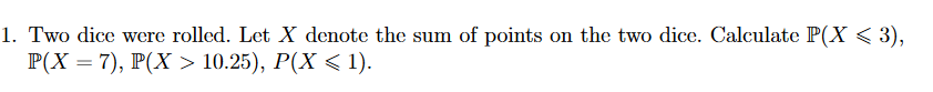 Solved Two dice were rolled. Let X denote the sum of points | Chegg.com