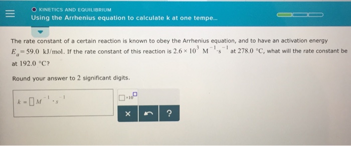 Solved O KINETICS AND EQUILIBRIUM -Using the Arrhenius | Chegg.com