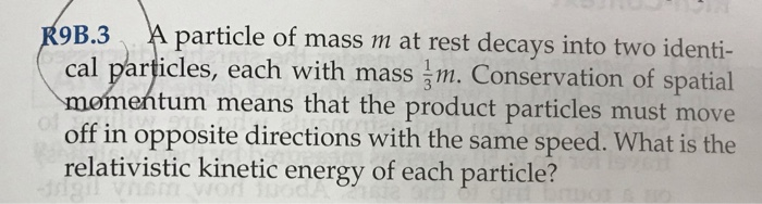 Solved 9B.3 A particle of mass m at rest decays into two | Chegg.com
