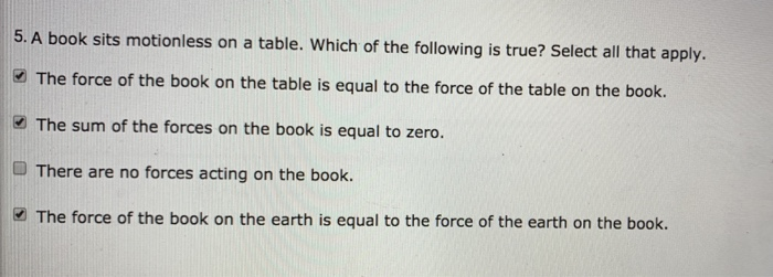 Solved 5. A book sits motionless on a table. Which of the | Chegg.com