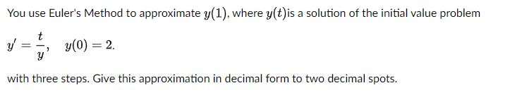 Solved You use Euler's Method to approximate y(1), where | Chegg.com