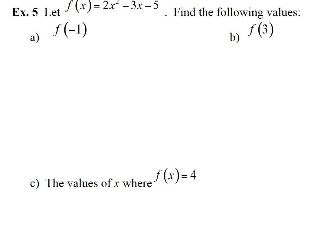 Solved Ex. 5 Let f(x)=2x2−3x−5. Find the following values: | Chegg.com Solved Ex. 5 Let f(x)=2x2−3x−5. Find the following values: | Chegg.com