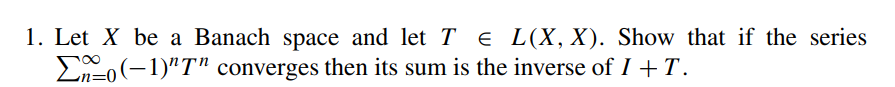 Solved Let x be ﻿a Banach space and let TinL(x,x). ﻿Show | Chegg.com