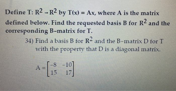 Solved Define T: R2 R2 by Tx) - Ax, where A is the matrix | Chegg.com