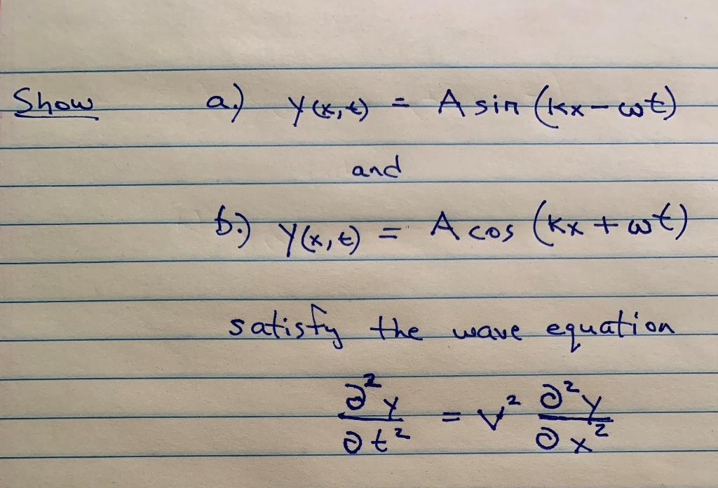 Solved a.) y(x,t)=Asin(kx−ωt) and f.) y(x,t)=Acos(kx+ωt) | Chegg.com