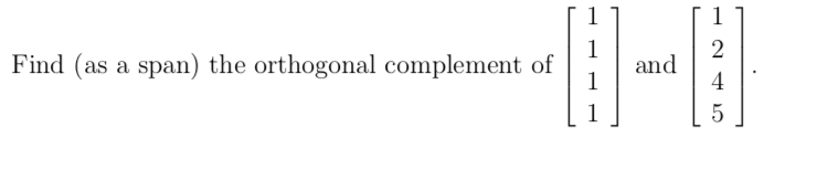 Solved 1 1 2 Find (as a span) the orthogonal complement of | Chegg.com