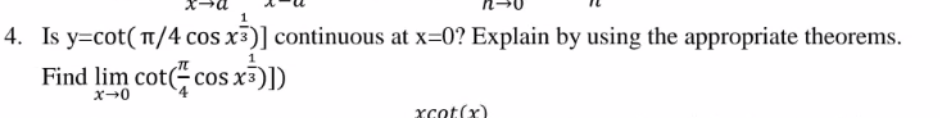 Solved is y=cot((pi/4)CosX^(⅓) continuous at x = 0. Explain | Chegg.com