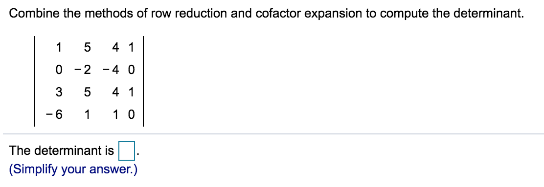 Solved Combine the methods of row reduction and cofactor | Chegg.com