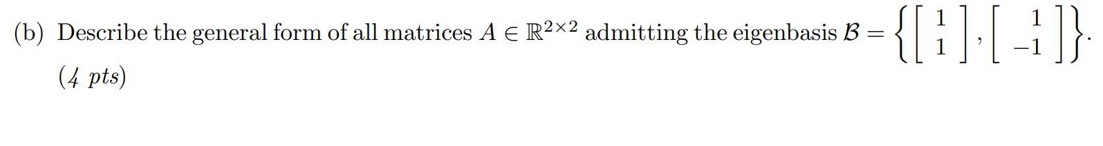 Solved = (b) Describe the general form of all matrices A € | Chegg.com