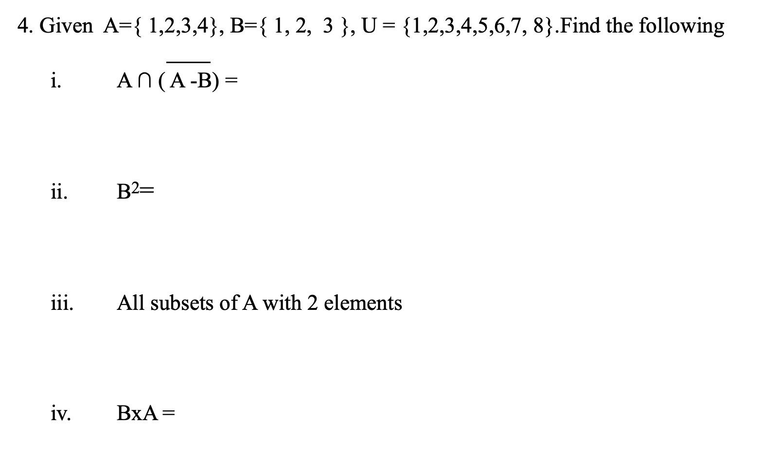 Solved 4. Given A={ 1,2,3,4}, B={1, 2, 3 }, U = | Chegg.com