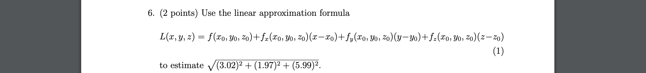 Solved 6. (2 points) Use the linear approximation formula | Chegg.com