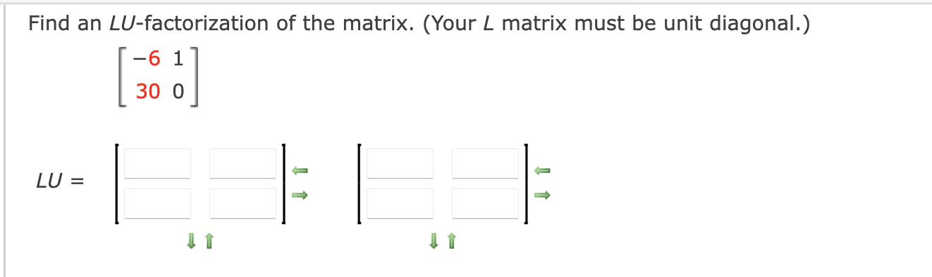 Solved [−63010] LU=[⇒⇔⇒ ⇓⇑ ⇓⇑ | Chegg.com