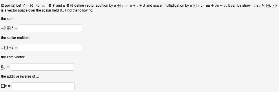Solved (2 points) Let V = R. For u, v E V and a E R define | Chegg.com