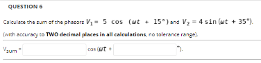 Solved QUESTION 6 Calculate the sum of the phasors V, - 5 | Chegg.com