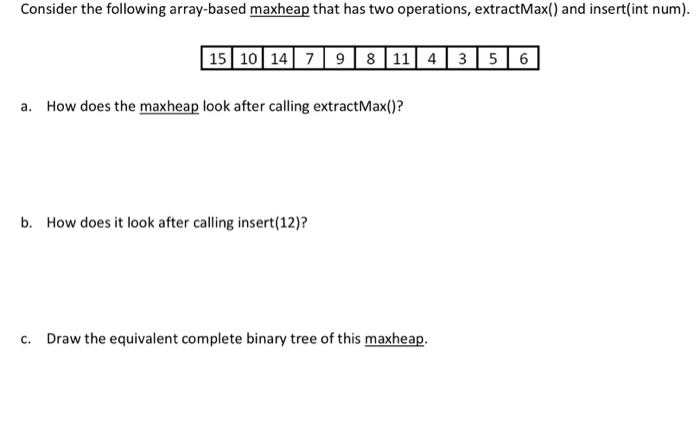 Solved Consider The Following Array Based Maxheap That Has