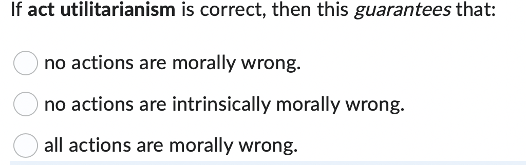Solved If act utilitarianism is correct, then this | Chegg.com