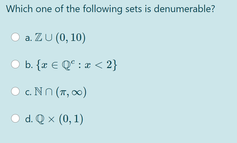 Solved Which one of the following sets is denumerable? a. ZU | Chegg.com
