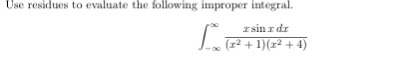 Solved Use residues to evaluate the following improper | Chegg.com