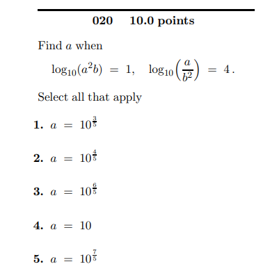 Solved 02010.0 points Find a when log10(a2b)=1,log10(b2a)=4. | Chegg.com