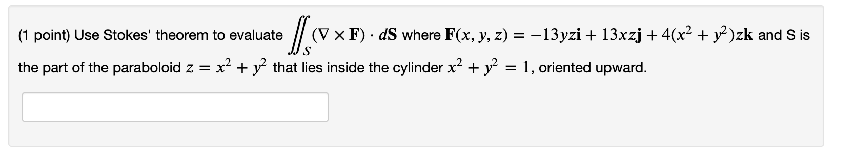 Solved (1 point) Use Stokes' theorem to evaluate (V x F). dS | Chegg.com