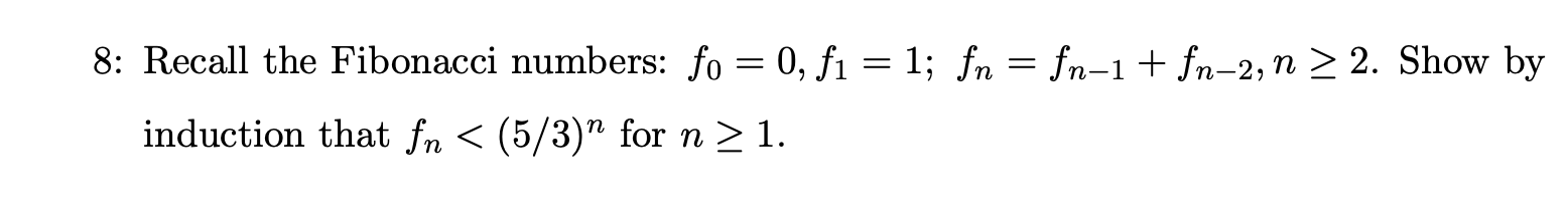 Solved 8: Recall the Fibonacci numbers: | Chegg.com