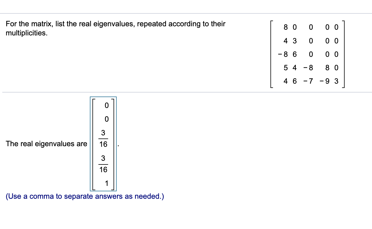Solved For the matrix, list the real eigenvalues, repeated | Chegg.com
