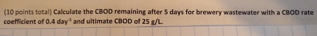 Solved (10 points total) Calculate the CBOD remaining after | Chegg.com