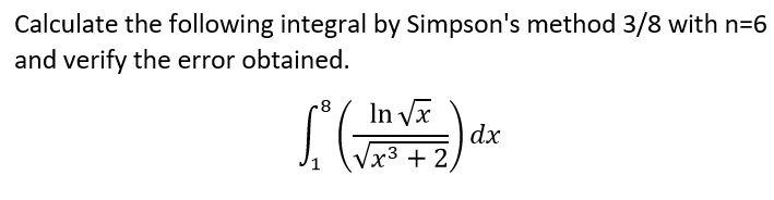 Solved Calculate the following integral by Simpson's method | Chegg.com