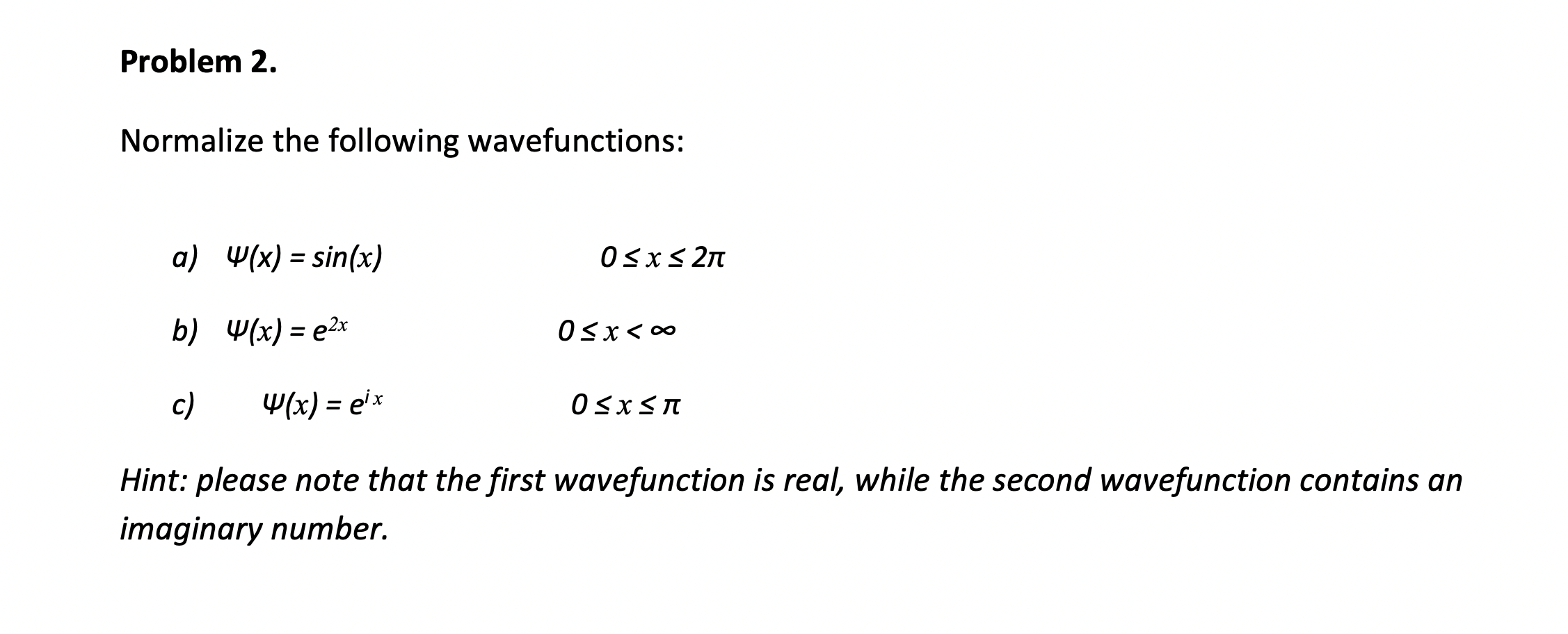 Solved Problem 2. Normalize the following wavefunctions: a) | Chegg.com