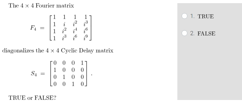 Solved The 4 x 4 Fourier matrix O 1. TRUE = 1 1 1 i 1 Li ;3 | Chegg.com
