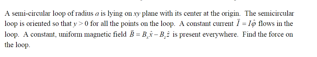 Solved A semi-circular loop of radius a is lying on xy plane | Chegg.com