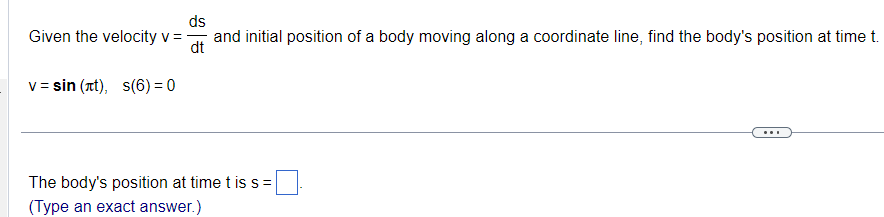Solved Given the velocity v=dtds and initial position of a | Chegg.com