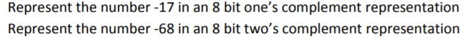 Solved Represent the number -17 in an 8 bit one's complement | Chegg.com