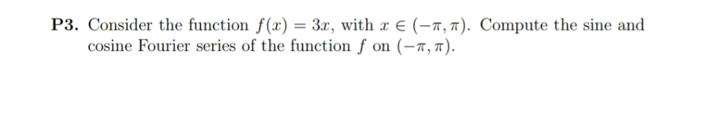 Solved: P3. Consider The Function F(x) = 32, With X E (-π,... | Chegg.com