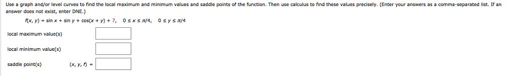 Solved Use a graph and/or level curves to find the local | Chegg.com