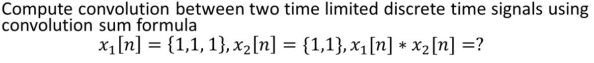 Solved Compute convolution between two time limited discrete | Chegg.com