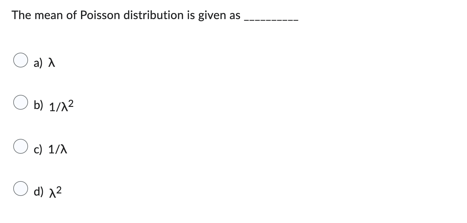 Solved The mean of Poisson distribution is given as a) λ b) | Chegg.com