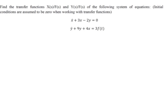 Solved Find the transfer functions X(sF(s) and Y(sF(s) of | Chegg.com