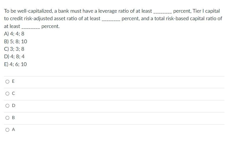 Solved To be well-capitalized, a bank must have a leverage | Chegg.com
