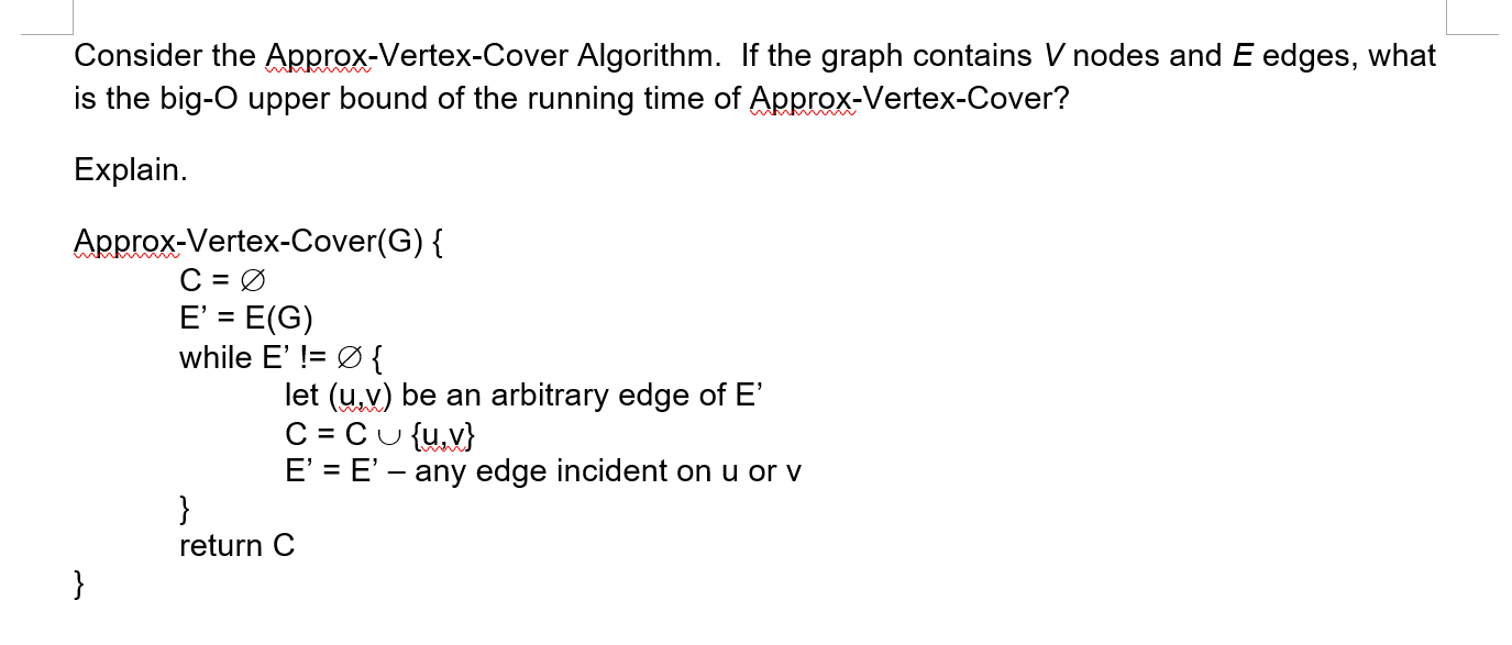 Solved Consider the Approx-Vertex-Cover Algorithm. If the | Chegg.com