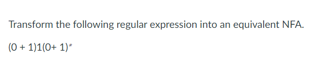 Solved Transform the following regular expression into an | Chegg.com