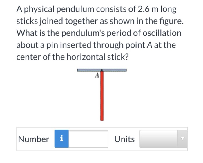 Solved A physical pendulum consists of 2.6 m long sticks | Chegg.com