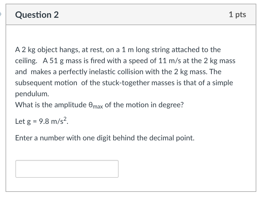 Solved Question 2 1 pts A 2 kg object hangs, at rest, on a 1 | Chegg.com