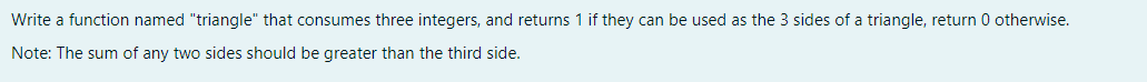 Solved Write a function named "triangle" that consumes three | Chegg.com
