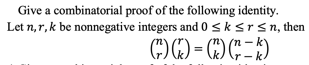 Solved Give a combinatorial proof of the following identity. | Chegg.com