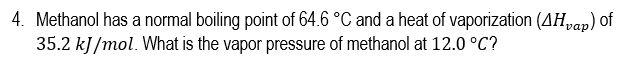 Solved 4. Methanol has a normal boiling point of 64.6∘C and | Chegg.com