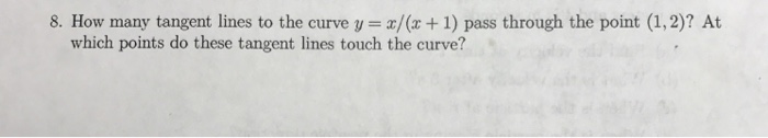 Solved How many tangent lines to the curve y = x/(x + 1) | Chegg.com