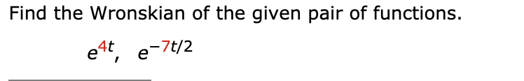 Solved Find the Wronskian of the given pair of functions. | Chegg.com